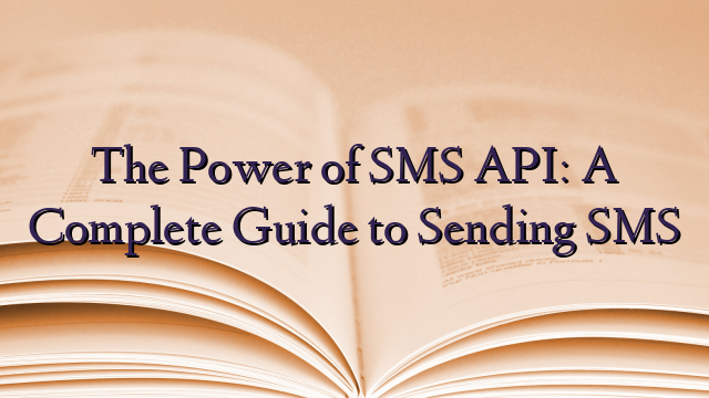 The Power of SMS API: A Complete Guide to Sending SMS - TechNewzTOP